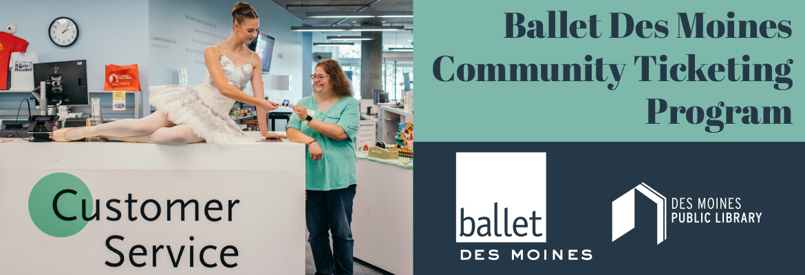 Ballet Des Moines Community Ticketing Program | Des Moines Public Library